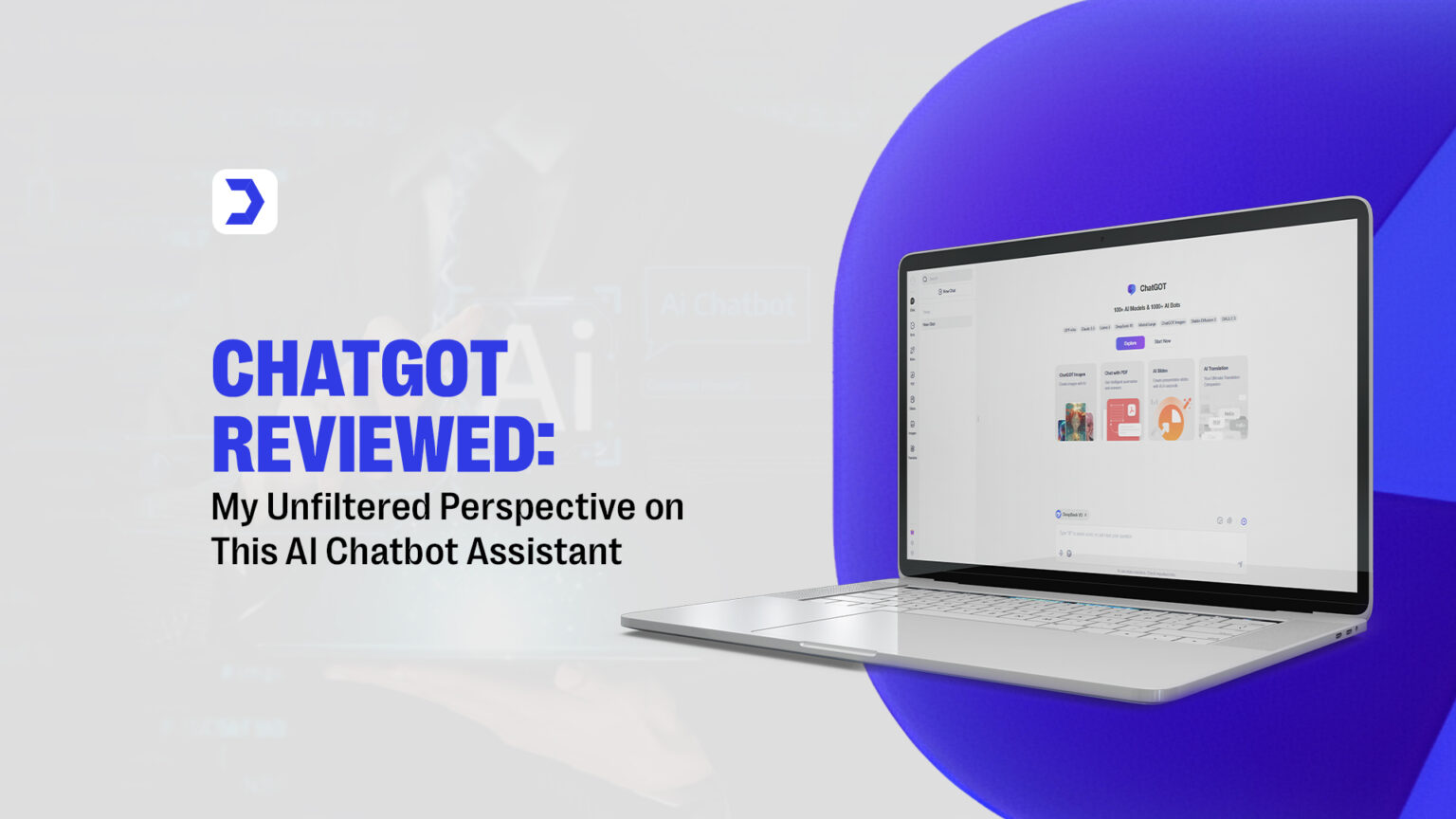 ChatGot Reviewed: My Unfiltered Perspective on This AI Chatbot Assistant