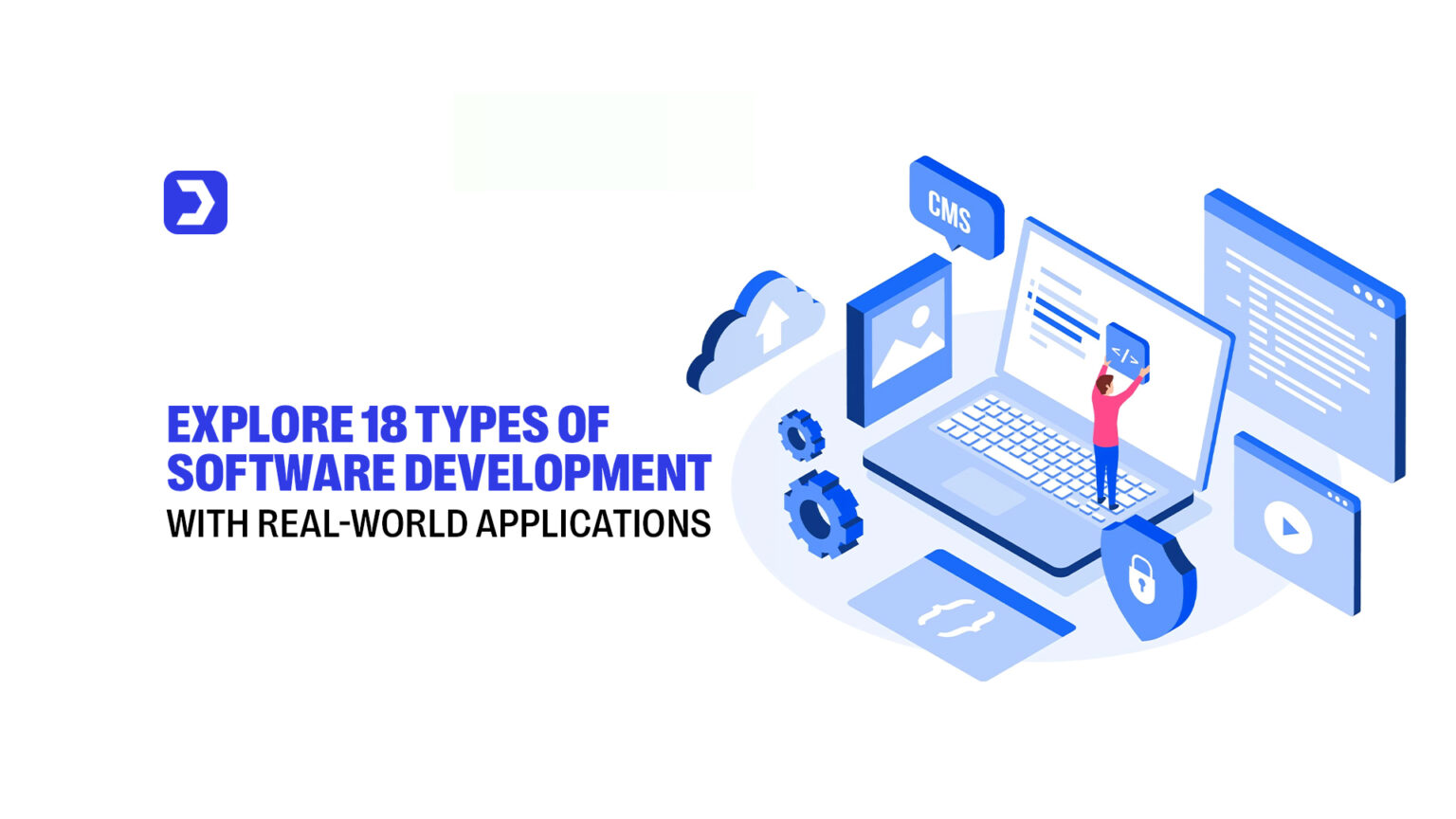 Explore 18 Types of Software Development with Real-World Applications