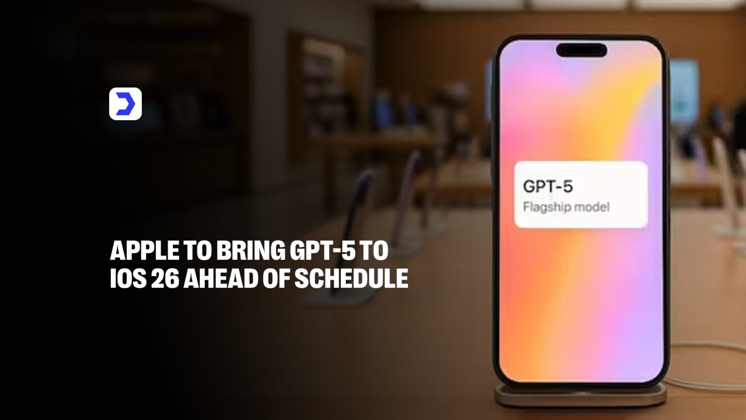 Apple to Bring GPT-5 to iOS 26 Ahead of Schedule