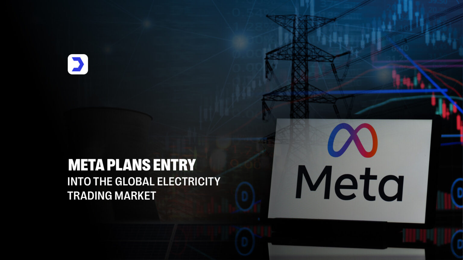 Meta Plans Entry Into the Global Electricity Trading Market