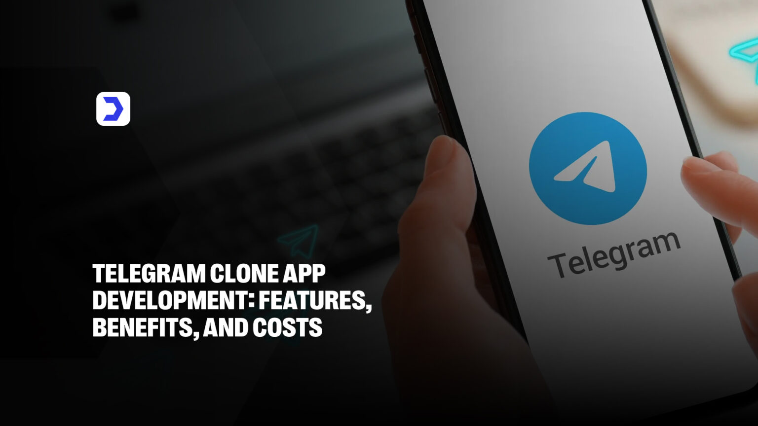 Telegram Clone App Development: Features, Benefits, and Costs